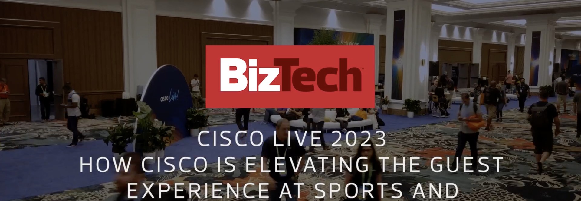 Cisco Live 2023: How Cisco Is Elevating the Guest Experience at Sports and Entertainment Venues ...